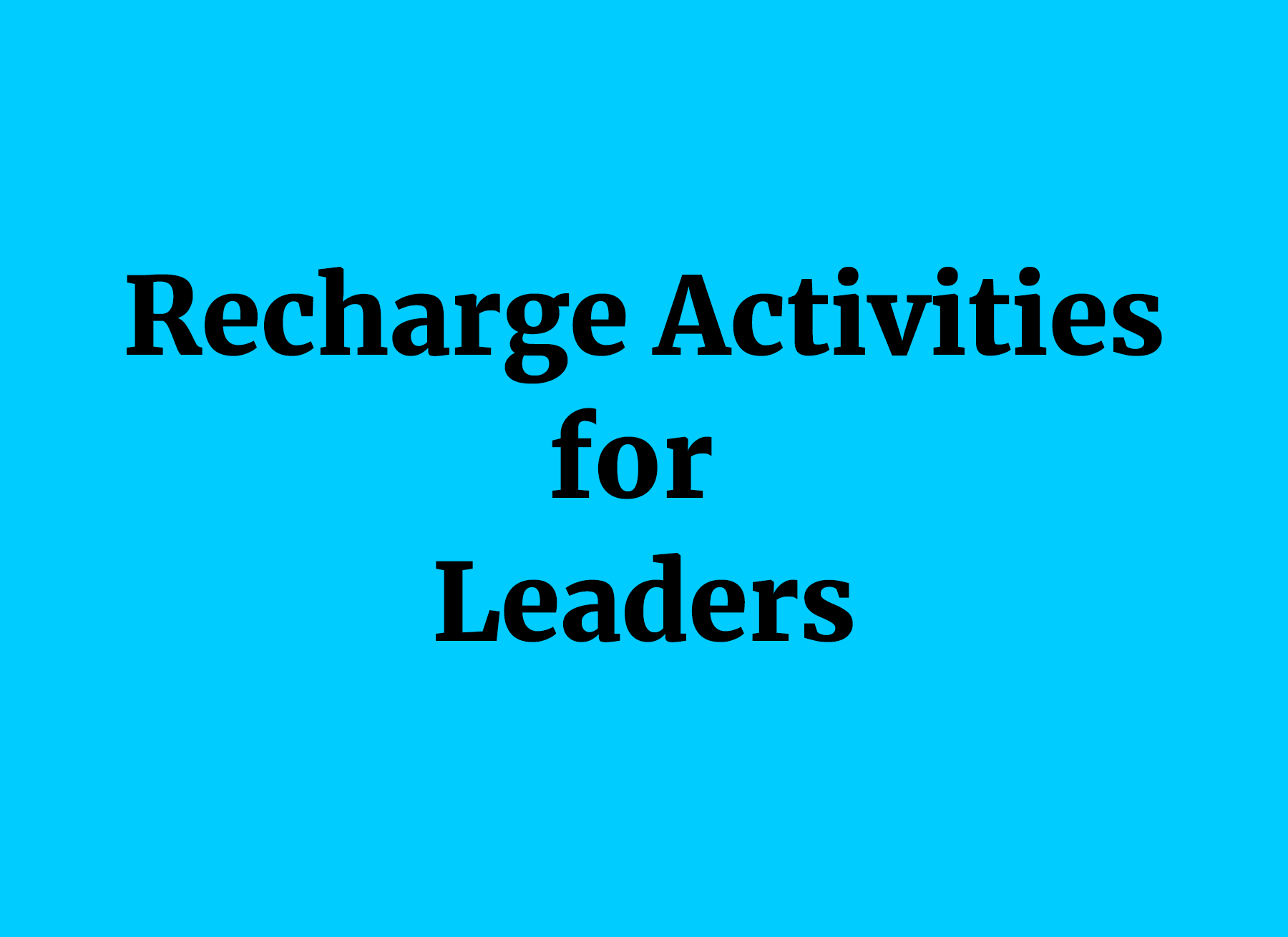 How Leaders Can Recharge More Effectively: Try These 15 “Anywhere ...